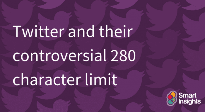 Twitter and their controversial 280 character limit | Smart Insights