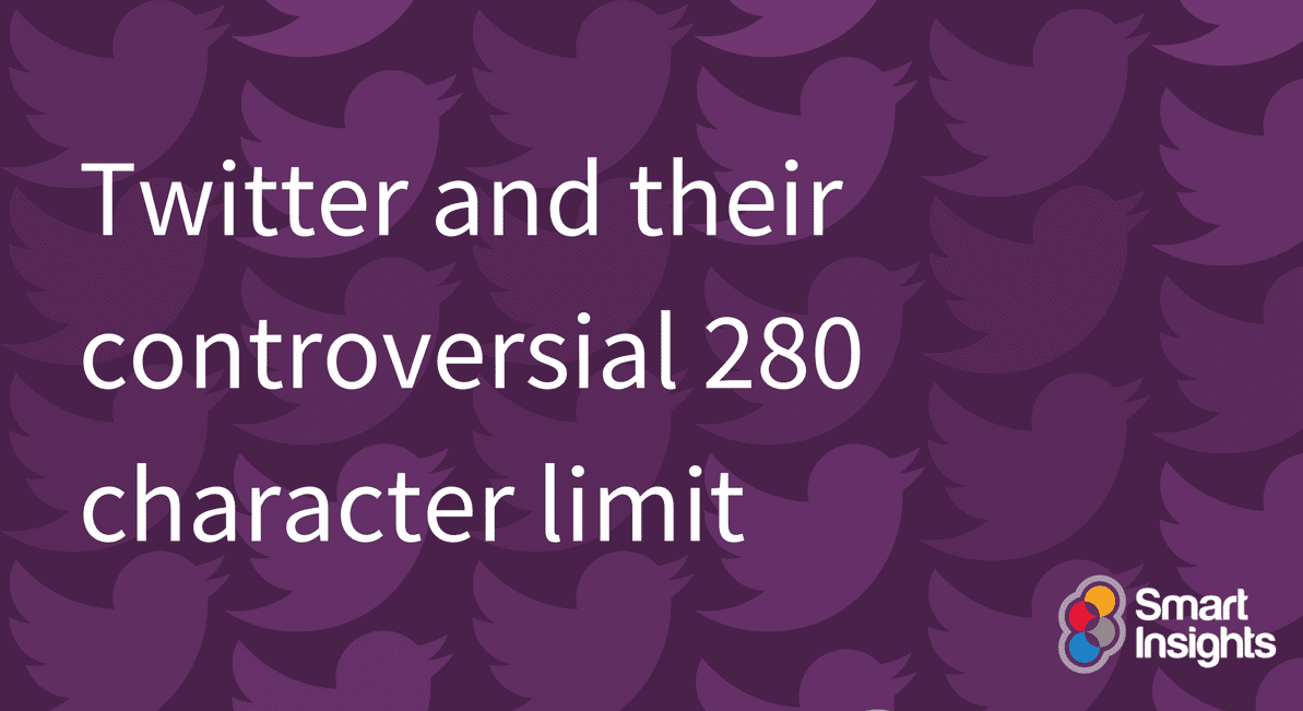 Twitter and their controversial 280 character limit | Smart Insights