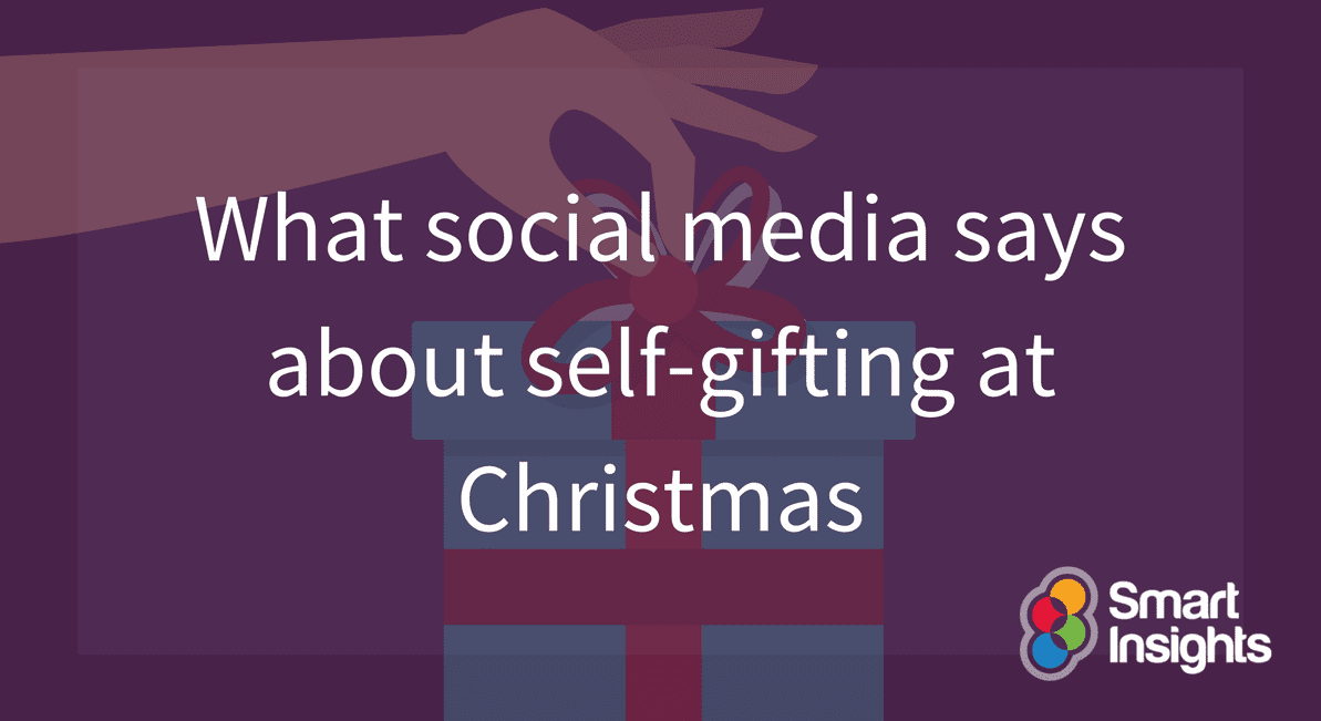 What social media says about self-gifting at Christmas | Smart Insights