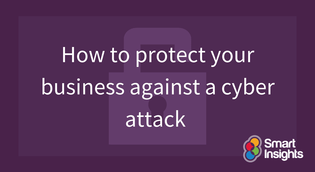 How to protect your business against a cyber attack | Smart Insights