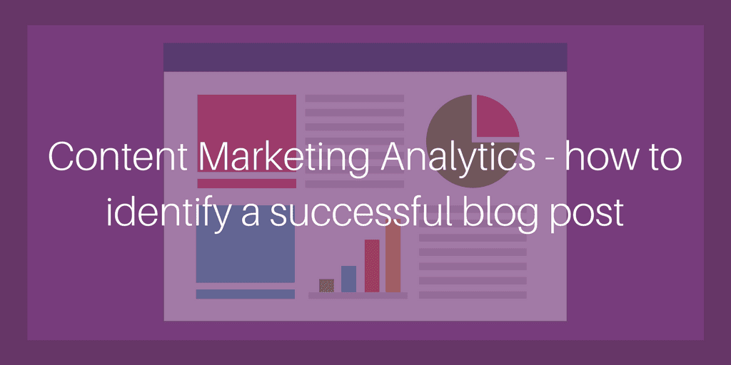 Content Marketing Analytics - How to identify successful blog posts ...