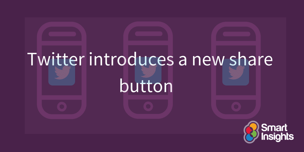 Twitter introduces a new 'share' button | Smart Insights