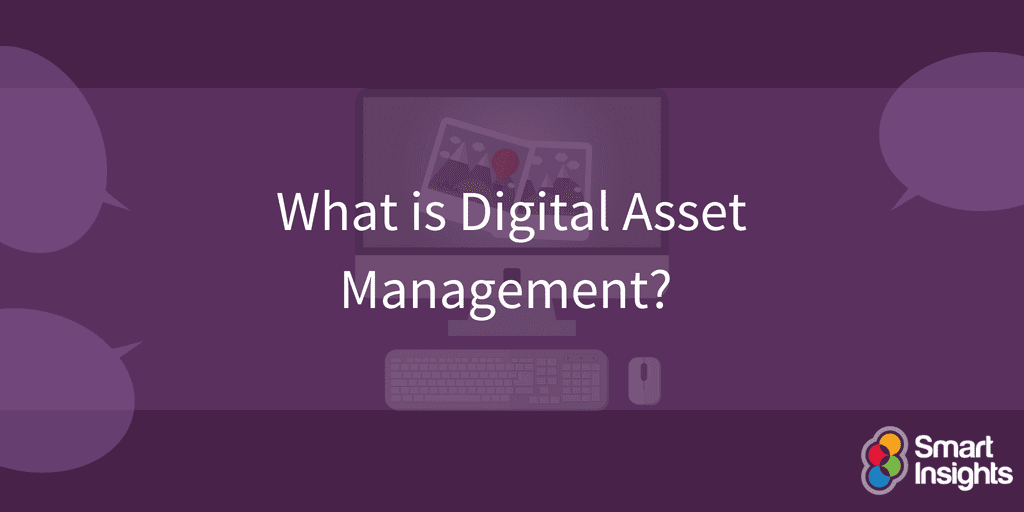 What is Digital Asset Management? | Smart Insights