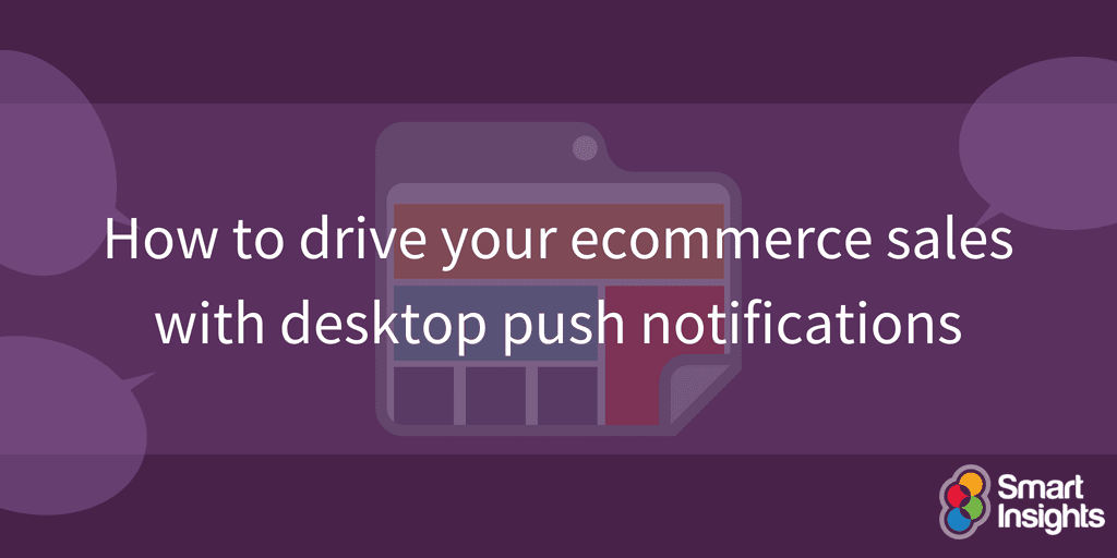 How to drive your ecommerce sales with desktop push notifications ...