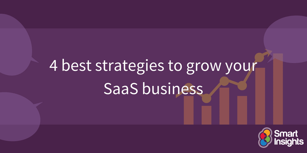 4 best strategies to grow your SaaS business | Smart Insights