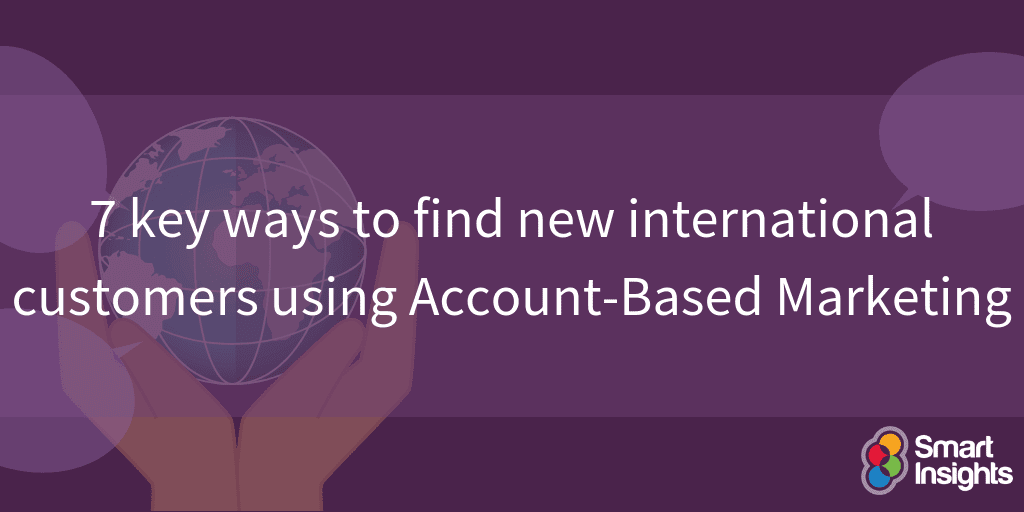 7 key ways to find new international customers using Account-Based ...