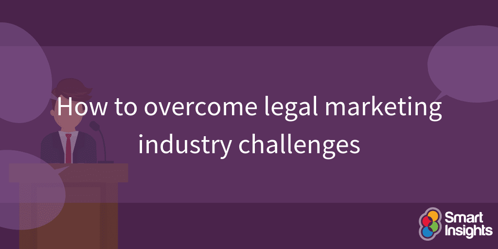 How to overcome legal marketing industry challenges | Smart Insights