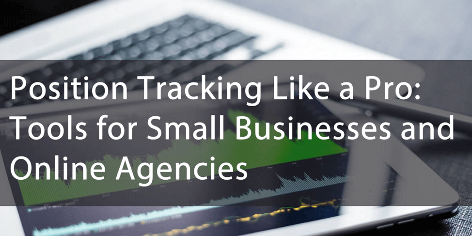 Position tracking like a pro: Tools for small businesses and online ...